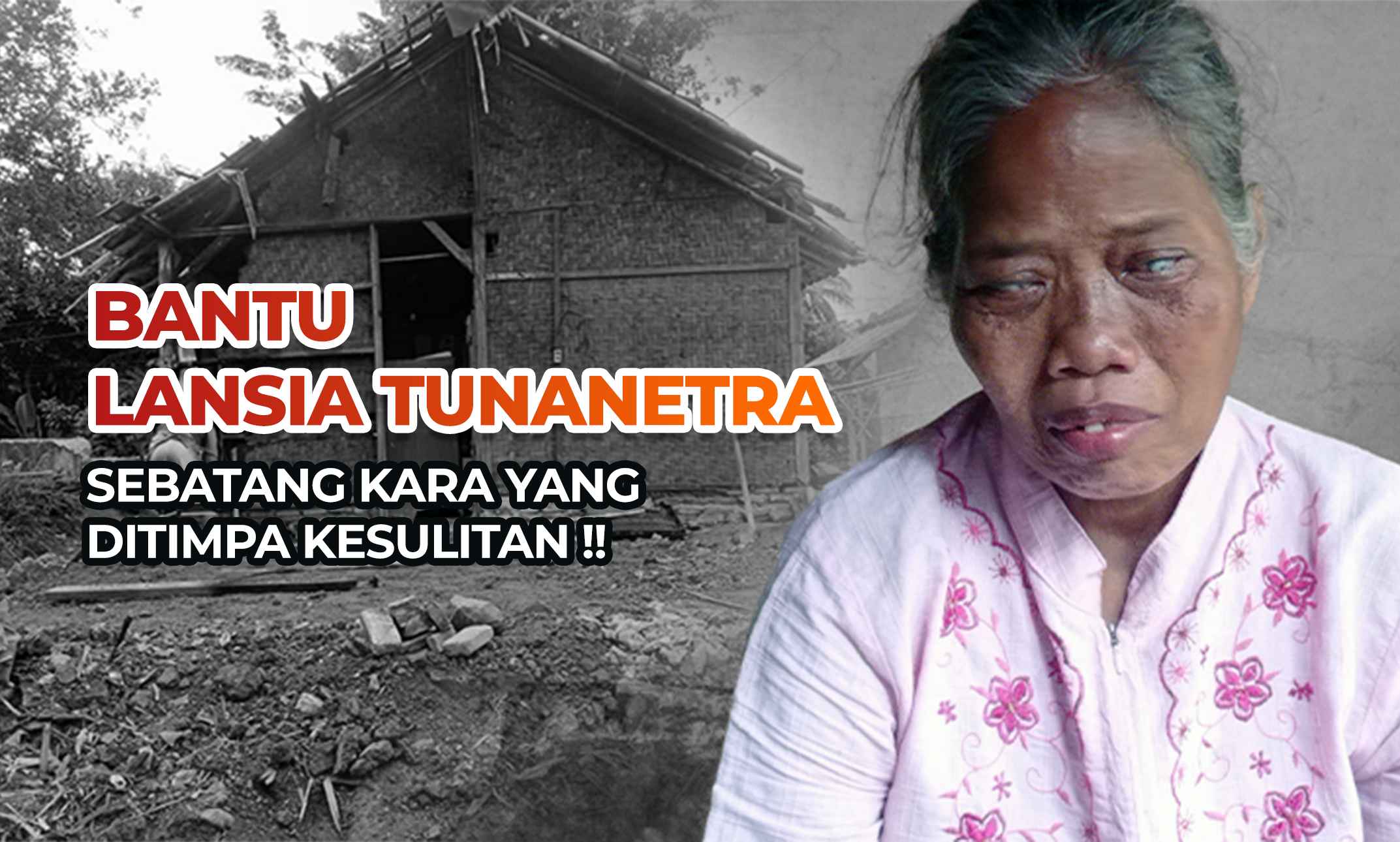 Campaign - BANTU LANSIA TUNANETRA SEBATANG KARA YANG DITIMPA KESULITAN ...