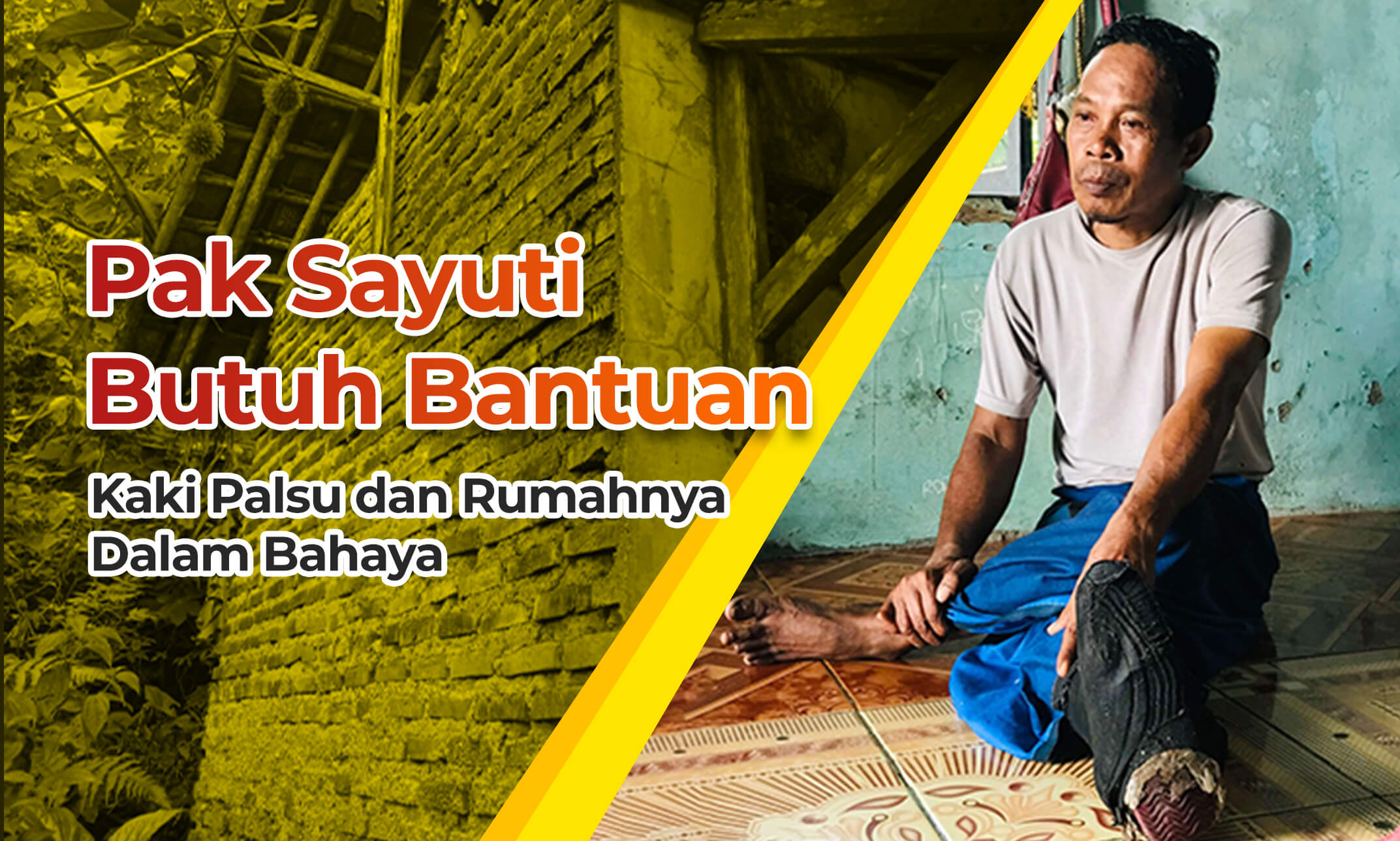 Campaign - Bantu Pak Sayuti Berjuang dengan Kaki Palsu dan Rumah yang Ambruk | LAZ Harapan Dhuafa